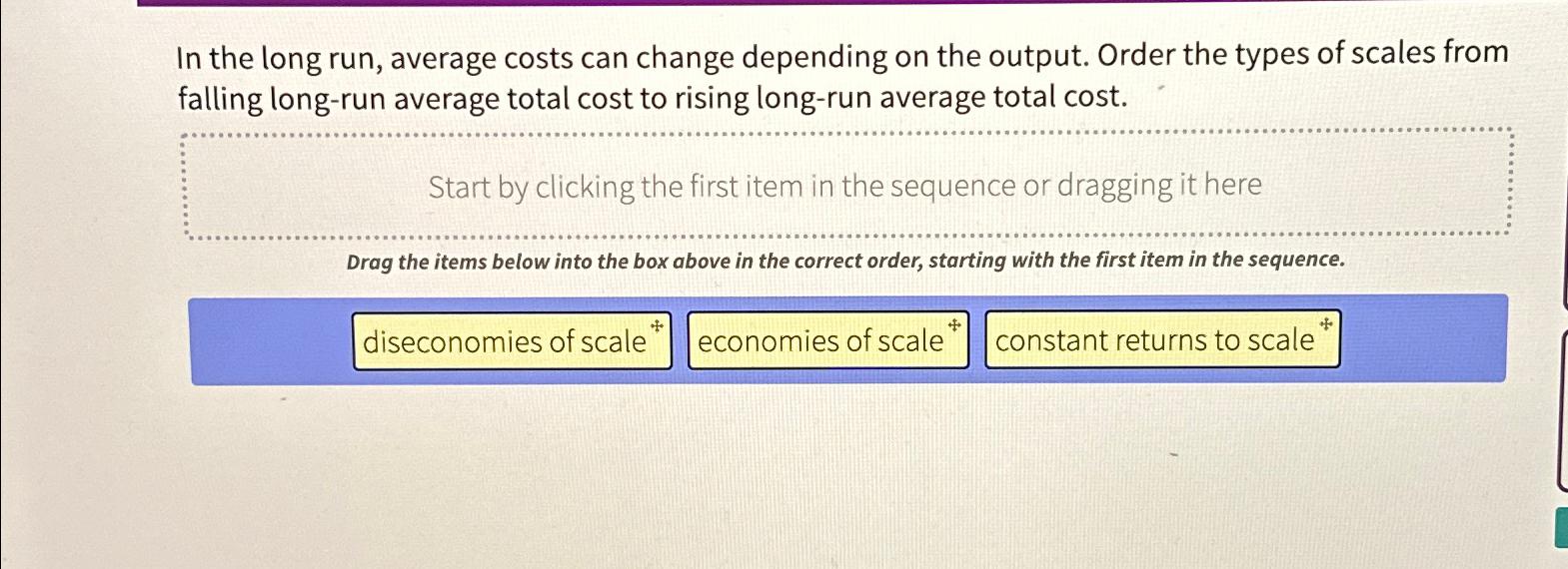 Solved In the long run, average costs can change depending | Chegg.com