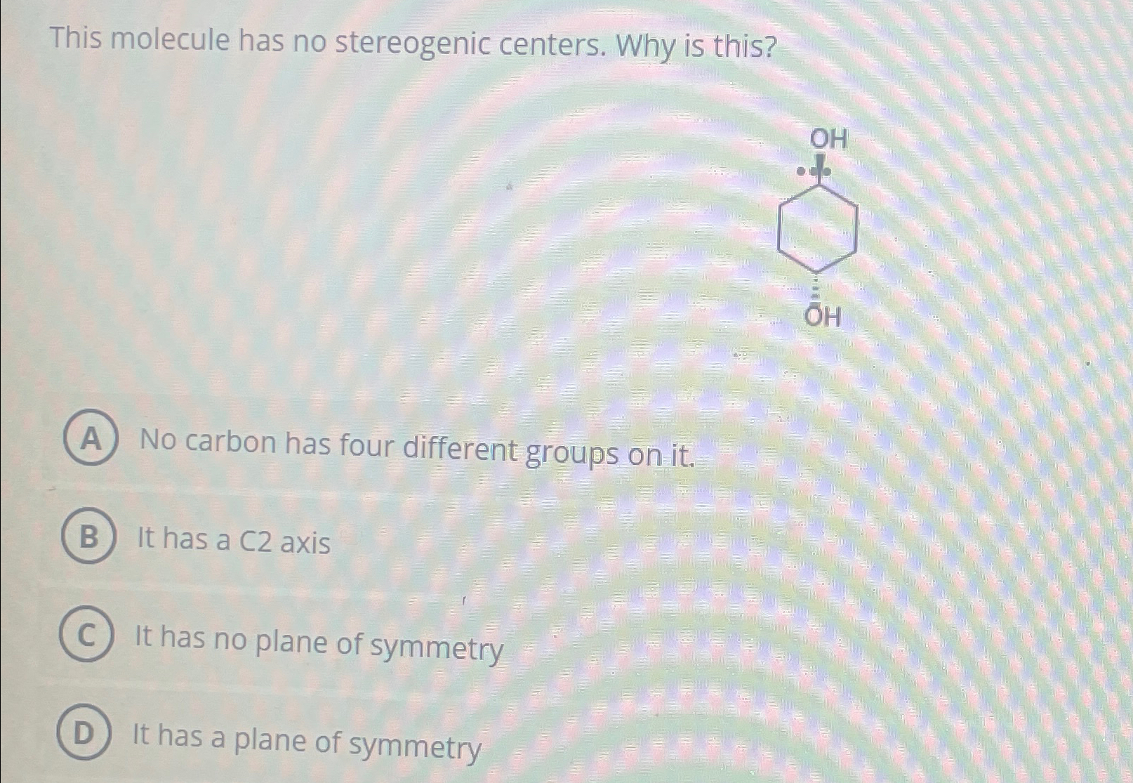 Solved This molecule has no stereogenic centers. Why is | Chegg.com