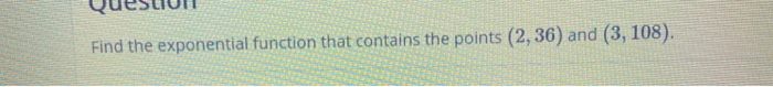 Solved Question Find the exponential function that contains | Chegg.com