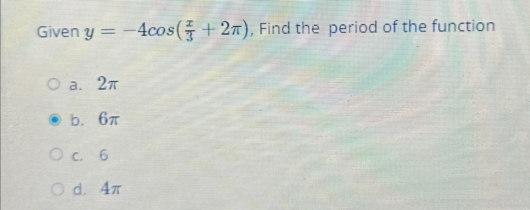 Solved Given y=-4cos(x3+2π), ﻿Find the period of the | Chegg.com