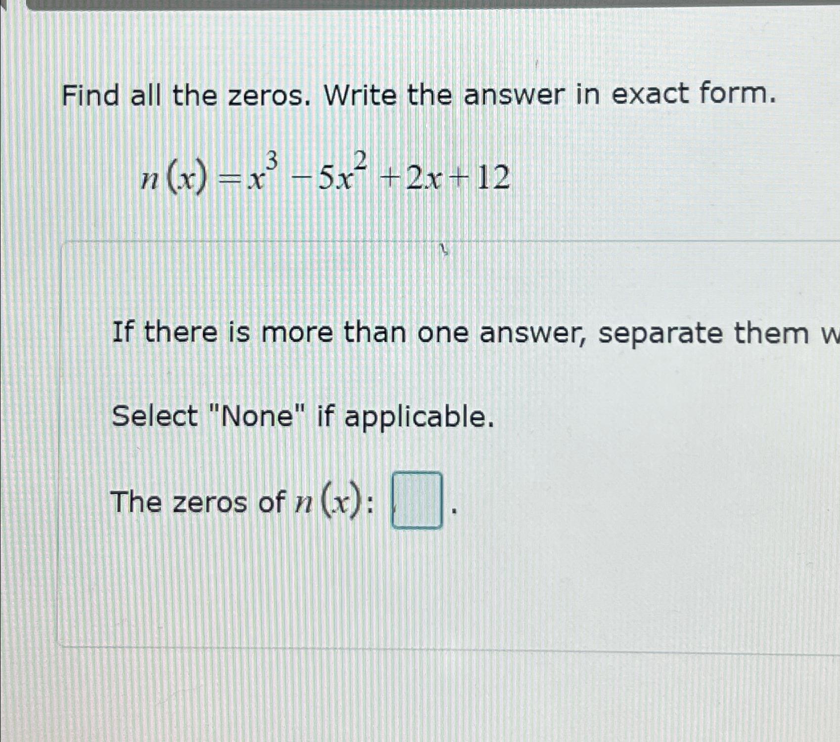 Solved Find all the zeros. Write the answer in exact | Chegg.com