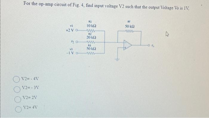 Solved For the op-amp circuit of Fig. 4 , find input voltage | Chegg.com