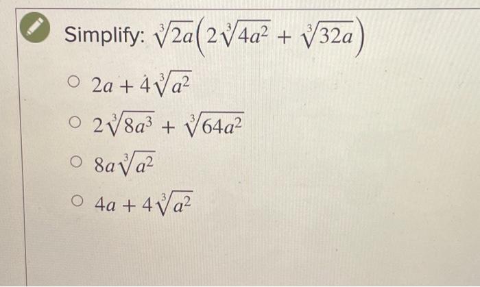 Solved Simplify: √2a(2√4a² + √√320 O 2a + 4√/a² 2√8a³ + | Chegg.com
