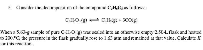 Solved 5. Consider the decomposition of the compound C5H6O3 | Chegg.com