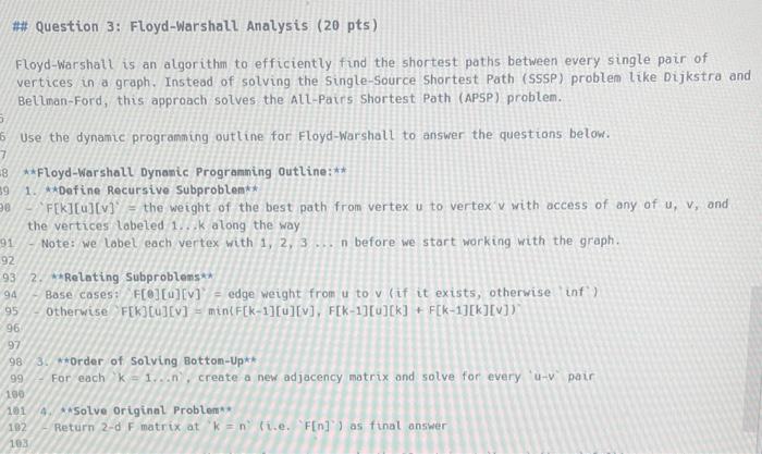 Solved \#\# Question 3: Floyd-Warshall Analysis (20 pts) | Chegg.com Solved \#\# Question 3: Floyd-Warshall Analysis (20 pts) | Chegg.com