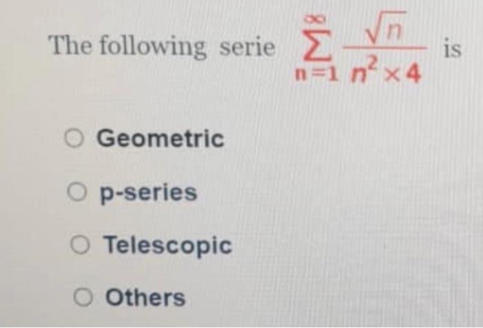 Solved The following serie ∑n=1∞n2×4n is Geometric p-series | Chegg.com
