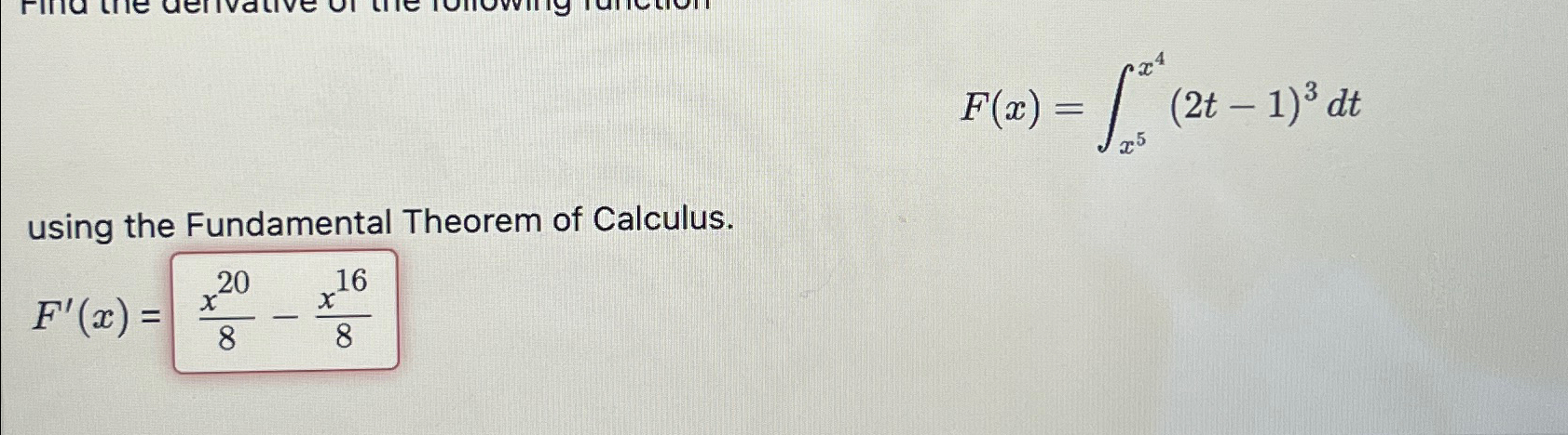 Solved F(x)=∫x5x4(2t-1)3dtusing the Fundamental Theorem of | Chegg.com