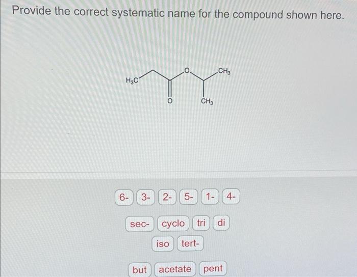 Solved Provide the correct systematic name for the compound | Chegg.com