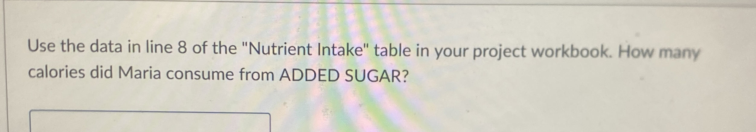 Solved Use the data in line 8 ﻿of the "Nutrient Intake" | Chegg.com