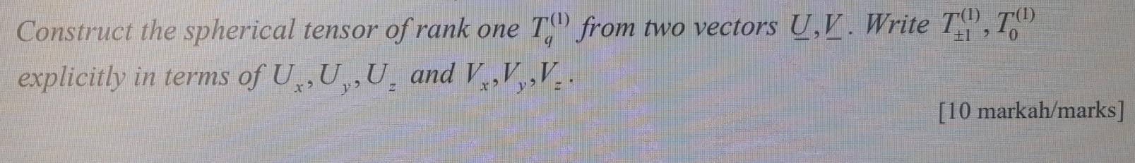 Solved Construct the spherical tensor of rank one Tº from | Chegg.com