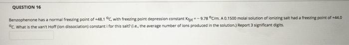 Solved QUESTION 16 Benzophenone has a normal freezing point | Chegg.com