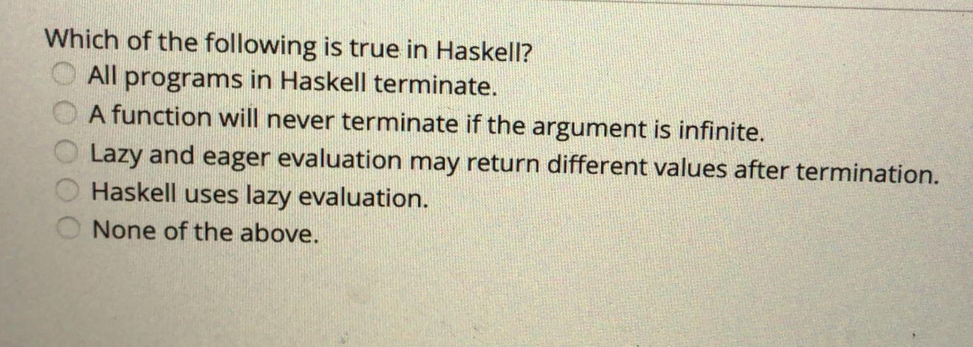 Which of the following is true in Haskell? All | Chegg.com