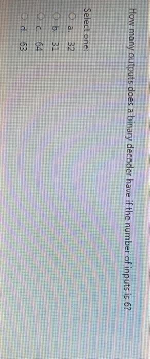 Solved How many outputs does a binary decoder have if the | Chegg.com