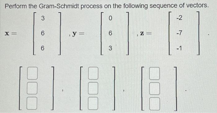Solved Perform the Gram-Schmidt process on the following | Chegg.com