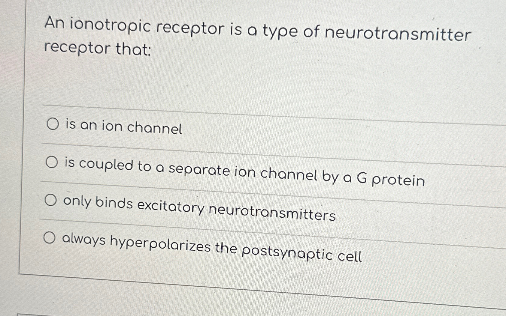 Solved An ionotropic receptor is a type of neurotransmitter | Chegg.com