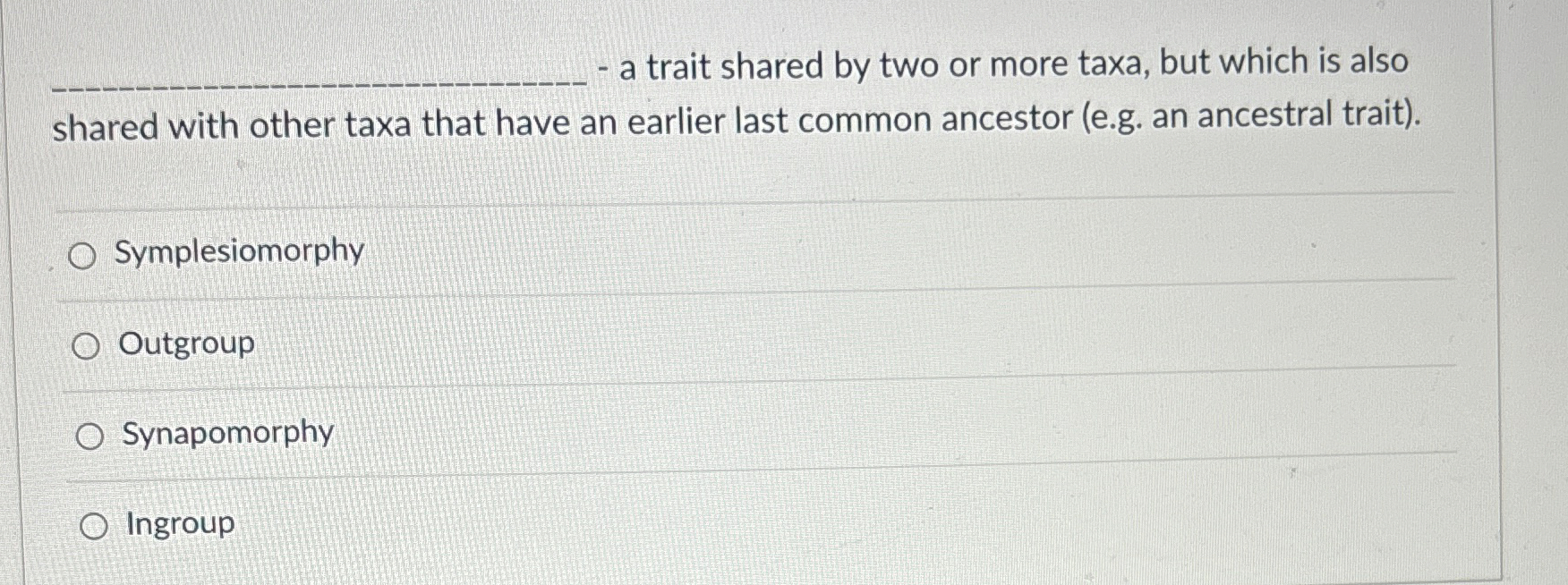 Solved q, - ﻿a trait shared by two or more taxa, but which | Chegg.com