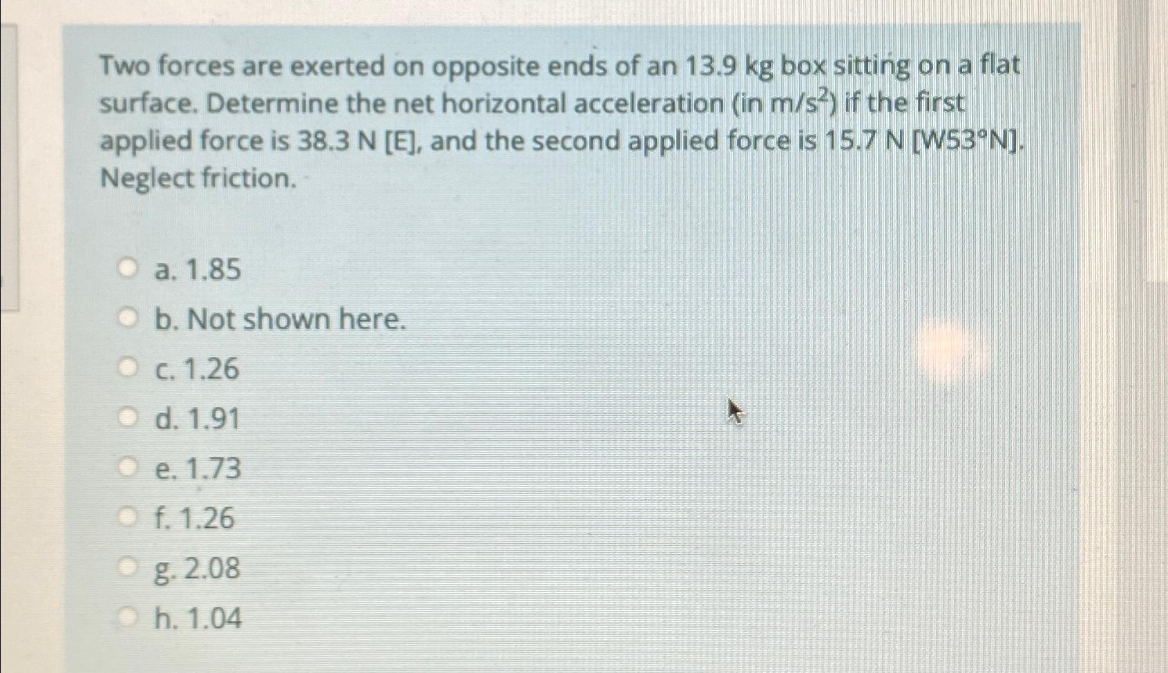 Solved Two forces are exerted on opposite ends of an 13.9kg | Chegg.com