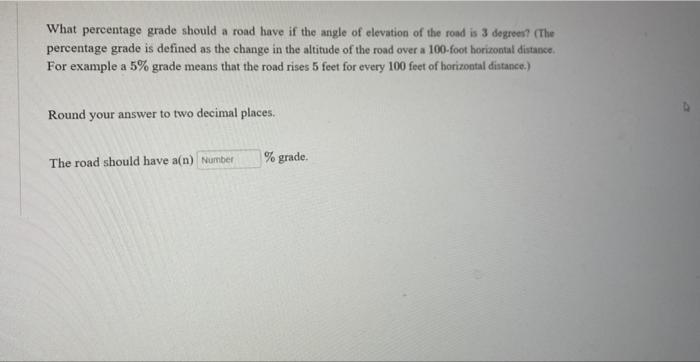 Solved What percentage grade should a road have if the angle | Chegg.com