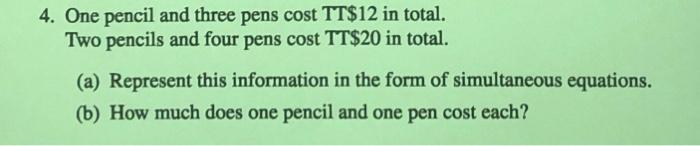 Solved 4. One pencil and three pens cost TT$12 in total. Two | Chegg.com