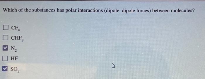 Solved Which of the substances has polar interactions | Chegg.com