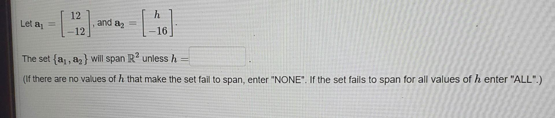 Solved Let a1=[12−12], and a2=[h−16] The set {a1,a2} will | Chegg.com