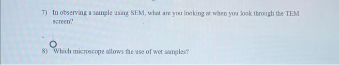 Solved 7) In observing a sample using SEM, what are you | Chegg.com