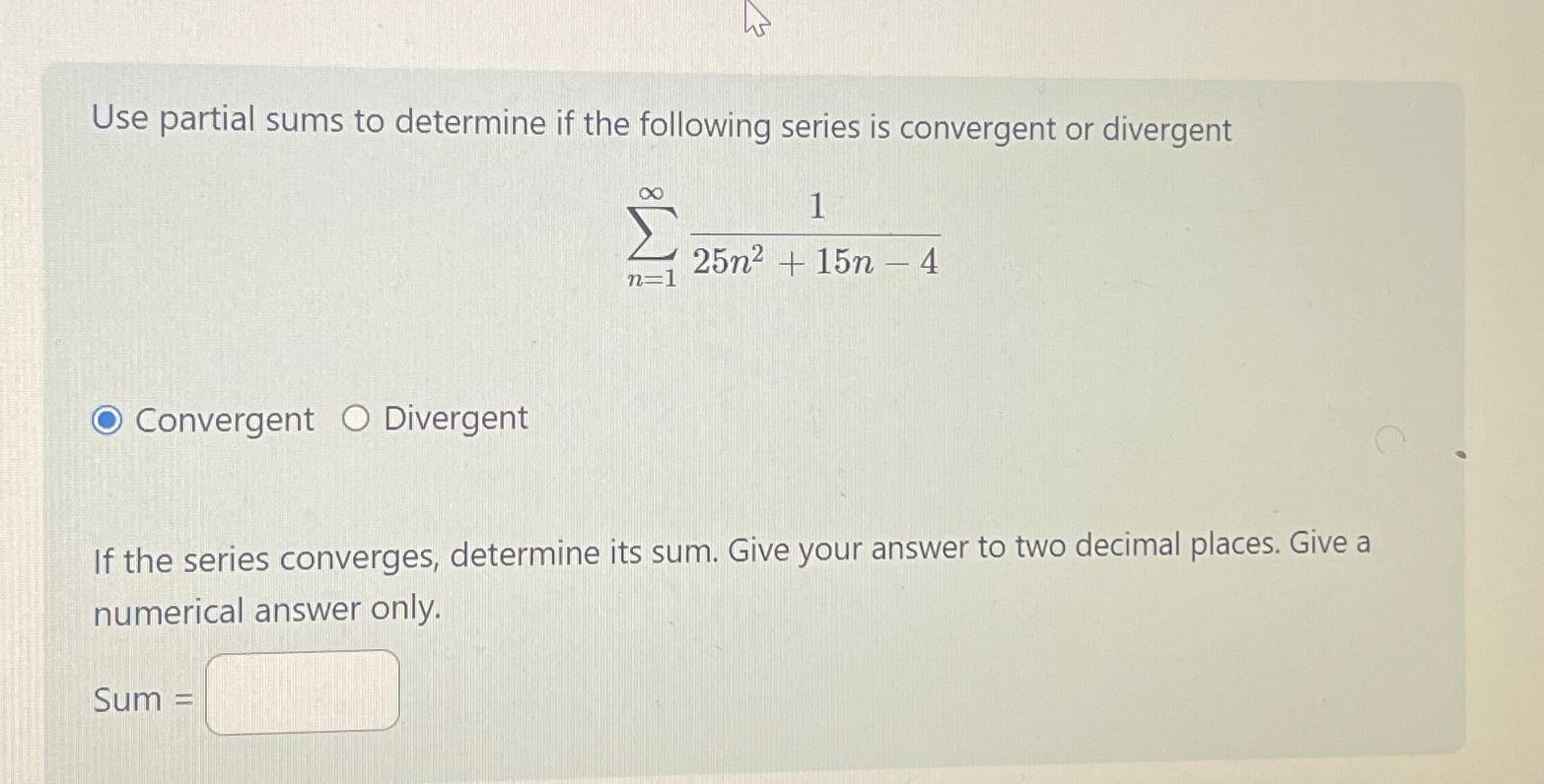 Solved Use partial sums to determine if the following series | Chegg.com