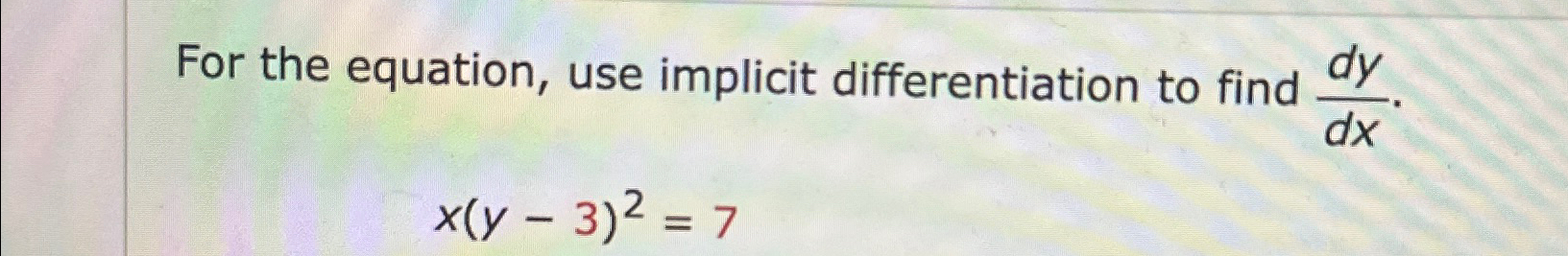 Solved For the equation, use implicit differentiation to | Chegg.com