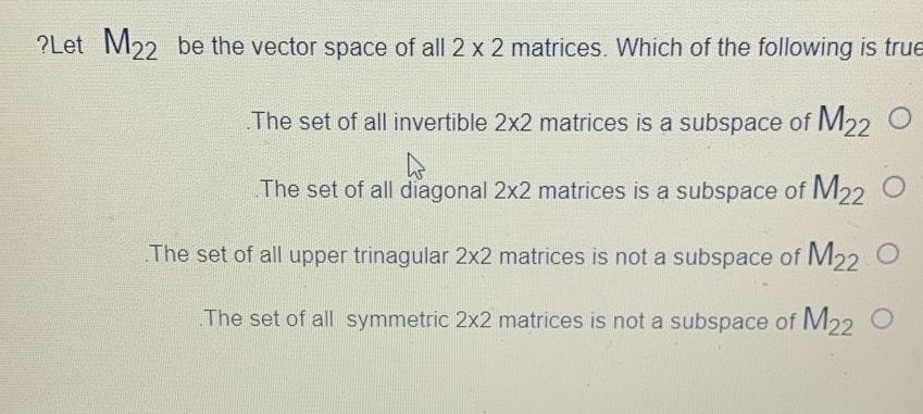 Solved ?Let M22 ﻿be the vector space of all 2×2 ﻿matrices. | Chegg.com