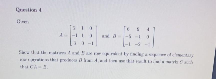 Solved Question 4 Given 2 1 0 A=-110 and B 6 9 4 -5-10 -1 -2 | Chegg.com