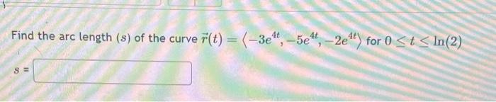 Solved 4t Find the arc length (s) of the curve r(t) = | Chegg.com