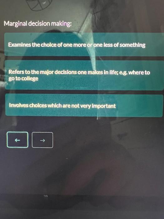 Solved Marginal decision making: Examines the choice of one | Chegg.com