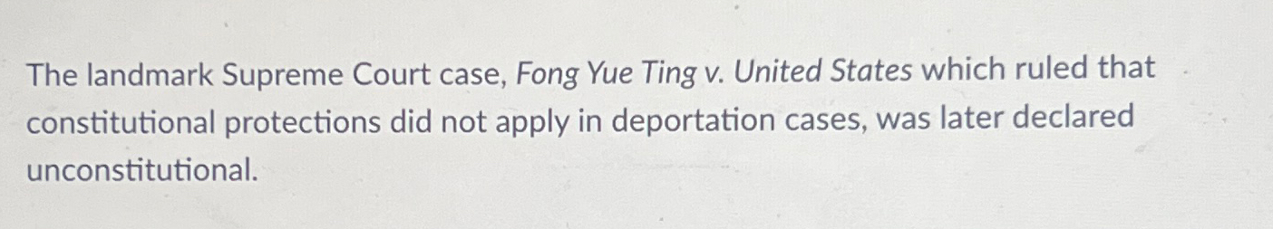 Solved The landmark Supreme Court case, Fong Yue Ting v. | Chegg.com