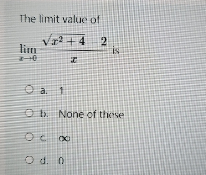 Solved The limit value of limx→0x2+42-2x ﻿isa. 1b. ﻿None of | Chegg.com