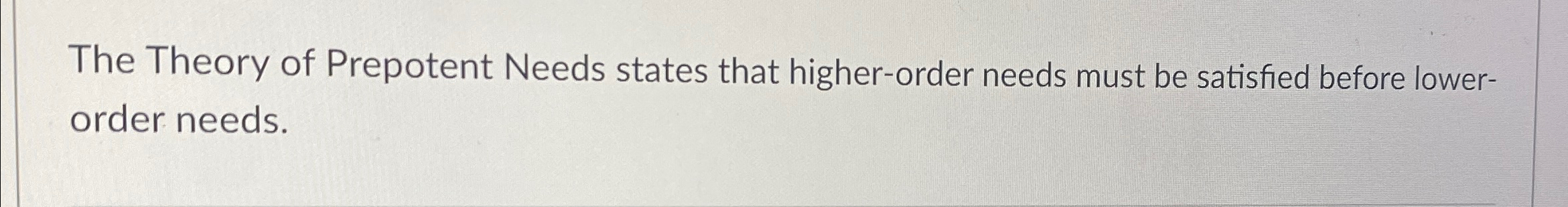 Solved The Theory of Prepotent Needs states that | Chegg.com