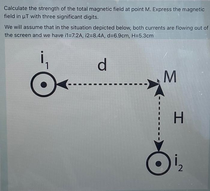 Solved Calculate the strength of the total magnetic field at | Chegg.com