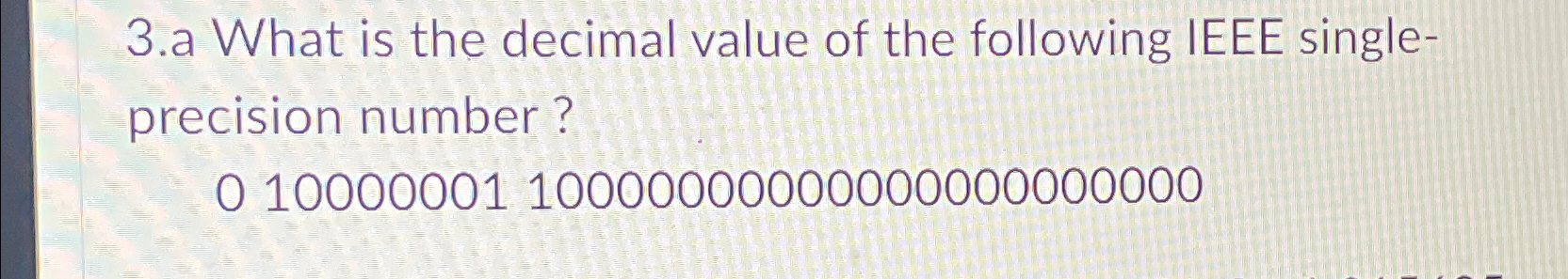 Solved 3.a What is the decimal value of the following IEEE | Chegg.com
