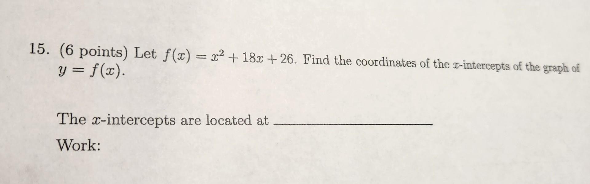 Solved 15. (6 points) Let f(x)=x2+18x+26. Find the | Chegg.com