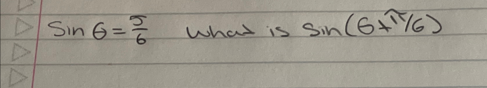 Solved sinθ=56, ﻿what is sin(6+π6) | Chegg.com