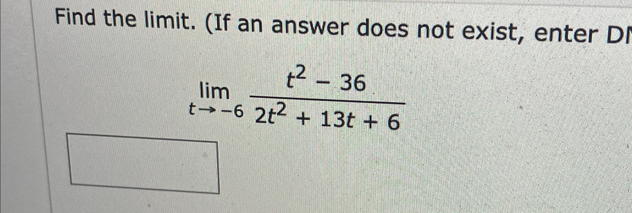 Solved Find the limit. (If an answer does not exist, enter | Chegg.com