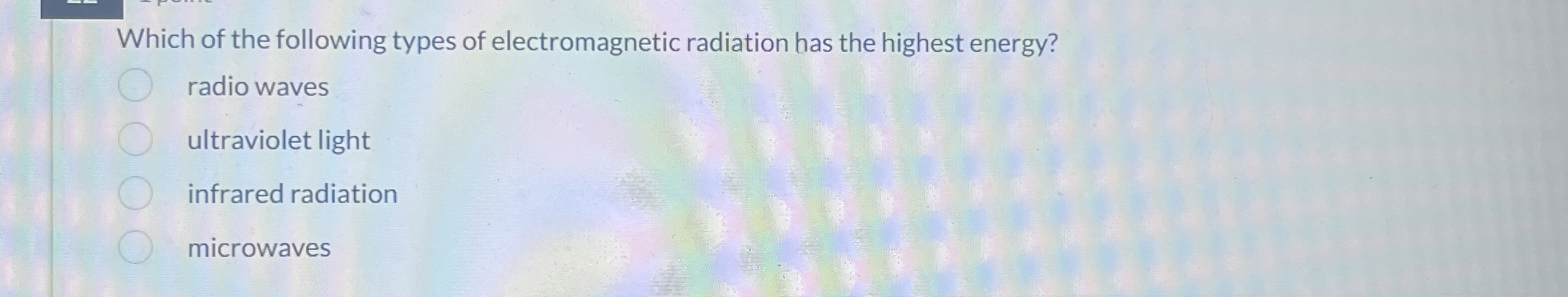 Solved Which of the following types of electromagnetic | Chegg.com