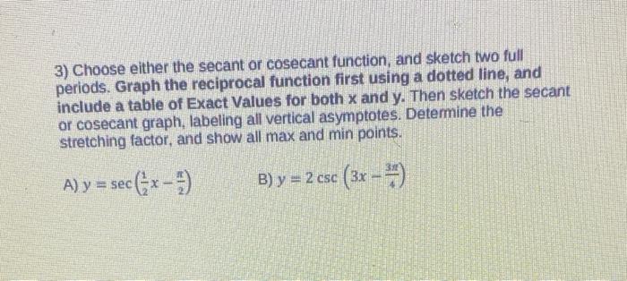 Solved 3) Choose either the secant or cosecant function, and | Chegg.com