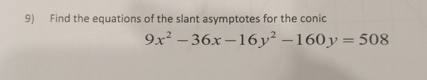 Solved 9) Find the equations of the slant asymptotes for the | Chegg.com