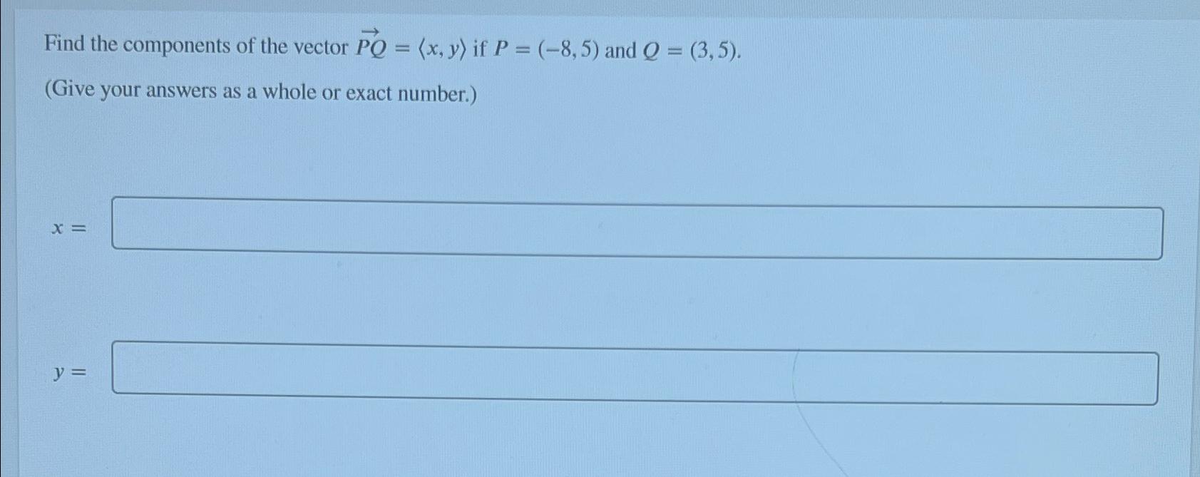 Solved Find the components of the vector vec(PQ)=(:x,y:) ﻿if | Chegg.com
