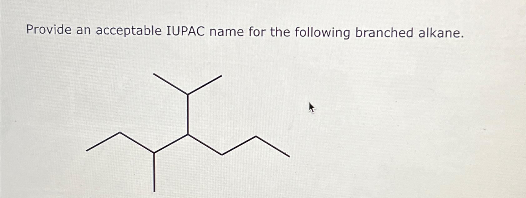 Solved Provide an acceptable IUPAC name for the following | Chegg.com