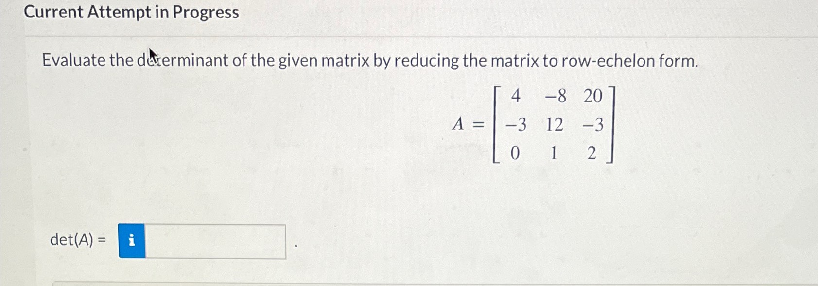 Solved Current Attempt in ProgressEvaluate the dterminant of | Chegg.com