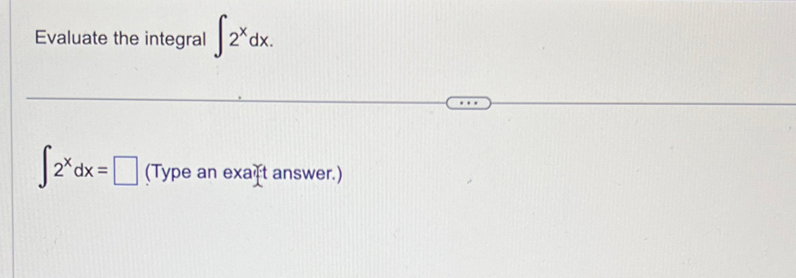 Solved Evaluate the integral ∫﻿﻿2xdx∫﻿﻿2xdx=(Type an exayt | Chegg.com