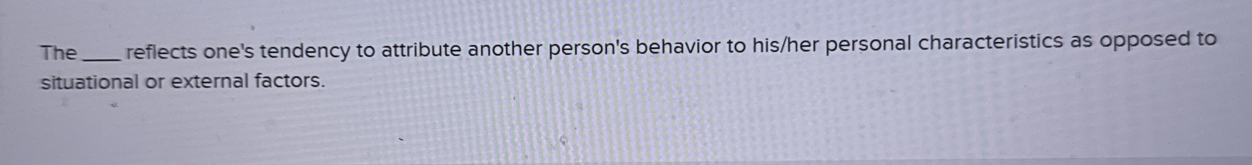 Solved The ﻿reflects one's tendency to attribute another | Chegg.com