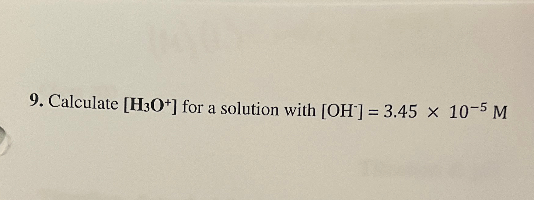Solved Calculate H3O+for a solution with [OH-]=3.45×10-5M | Chegg.com