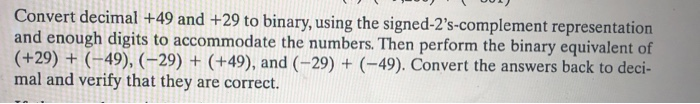 Solved Convert decimal +49 and +29 to binary, using the | Chegg.com